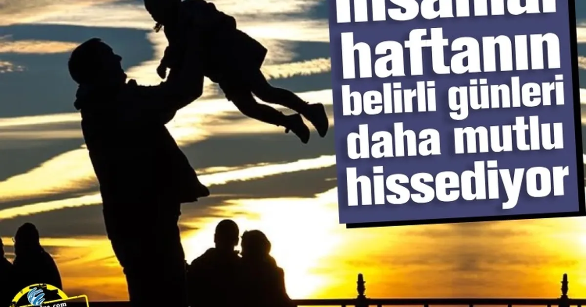 İnsanlar haftanın belirli günleri daha mutlu hissediyor - ŞehirMedya